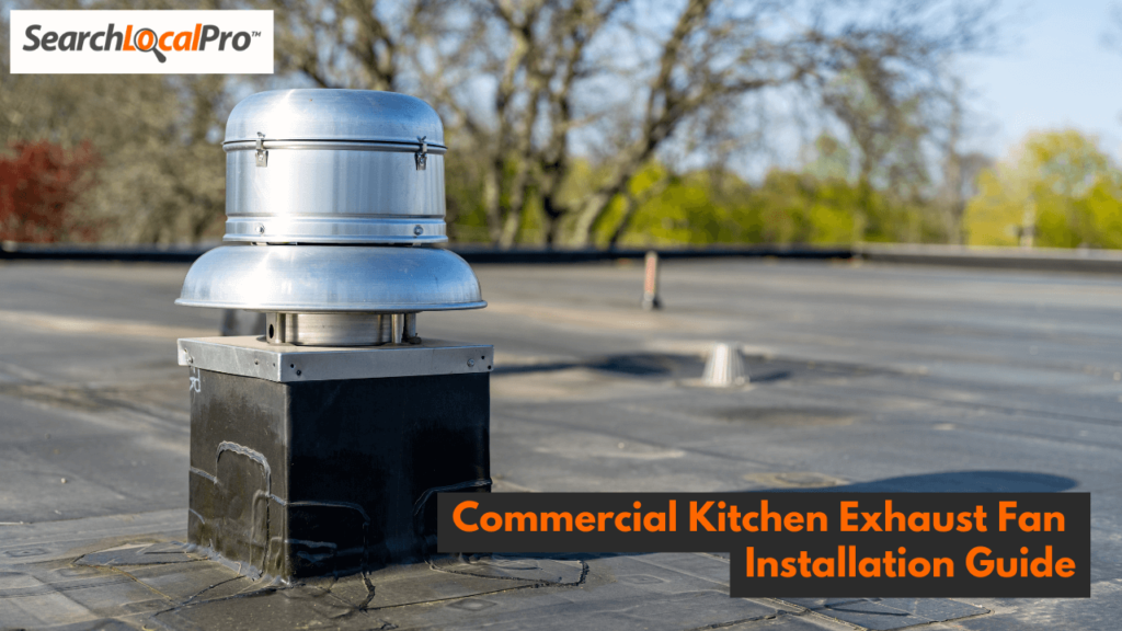 Commercial Kitchen Exhaust Fan Installation Guide - Search Local Pro